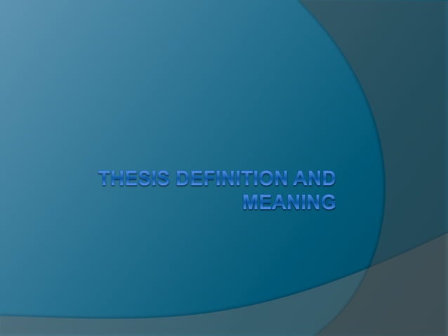 Thesis definition and meaning | PPT