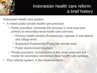 Moving toward universal health coverage of Indonesia: where is the ...
