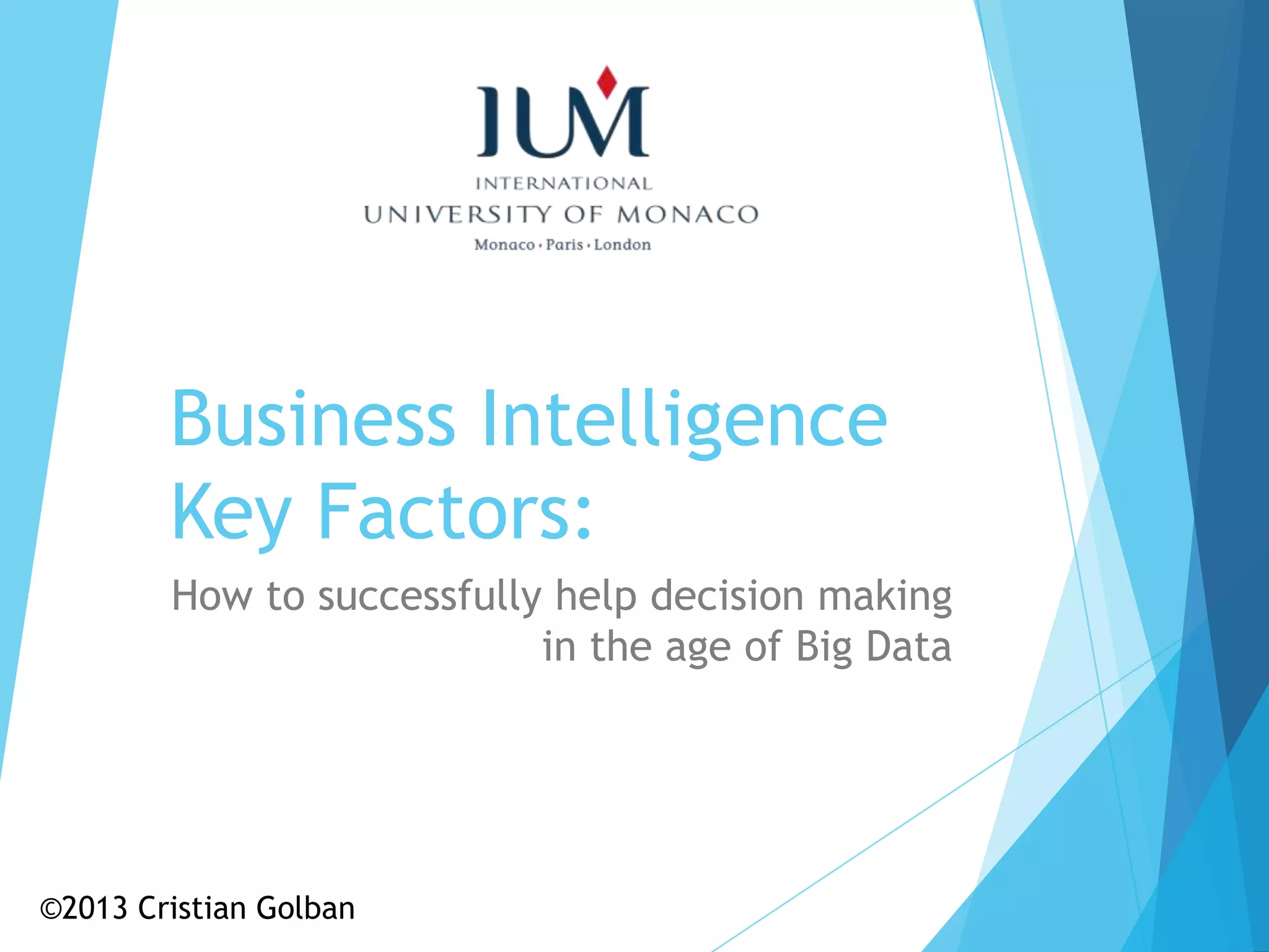 Business Intelligence Key Factors - How to successfully help decision making in the age of Big ...