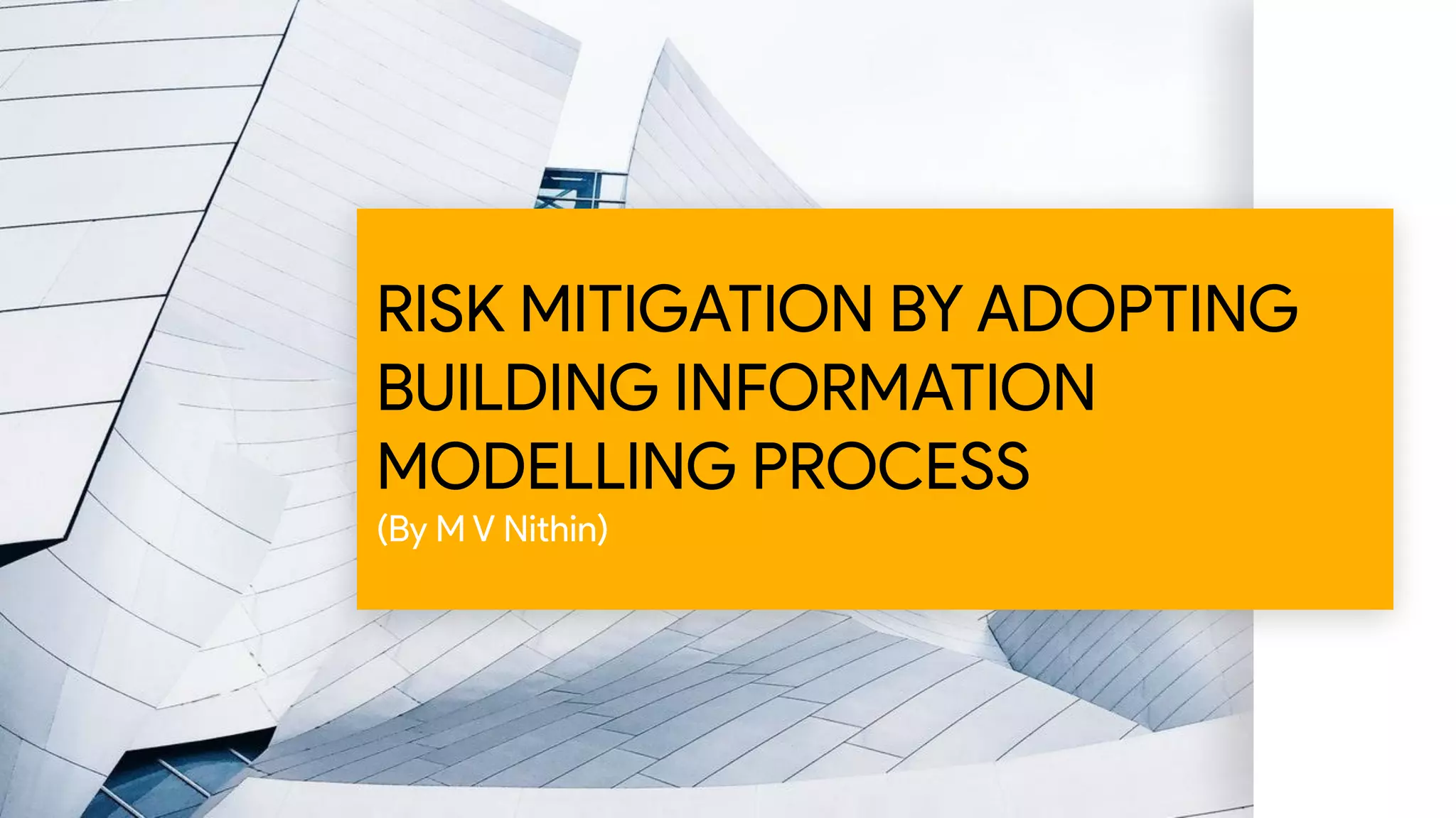 Risk Mitigation by adopting Building Information Modelling process | PPT