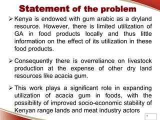 UTILIZATION OF GUM ARABIC FROM Acacia senegal var. kerensis IN ...