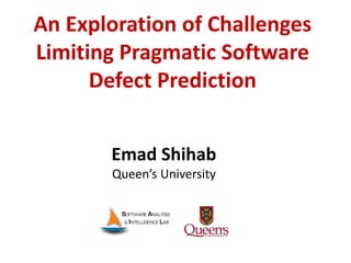 An Exploration of Challenges Limiting Pragmatic Software Defect Prediction | PPT