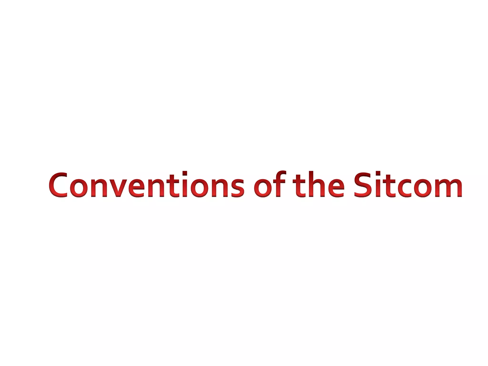The sitcom – a basic recipe and conventions | PPTX