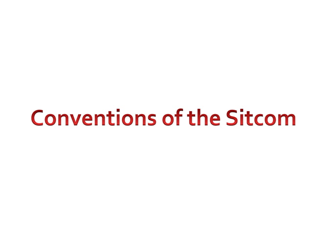 The sitcom – a basic recipe and conventions | PPTX | Comedy | Genres