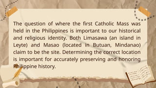 THE Site of the first Mass Limasawa or masao.pptx