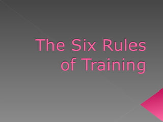 The Six Rules of Training | PPT