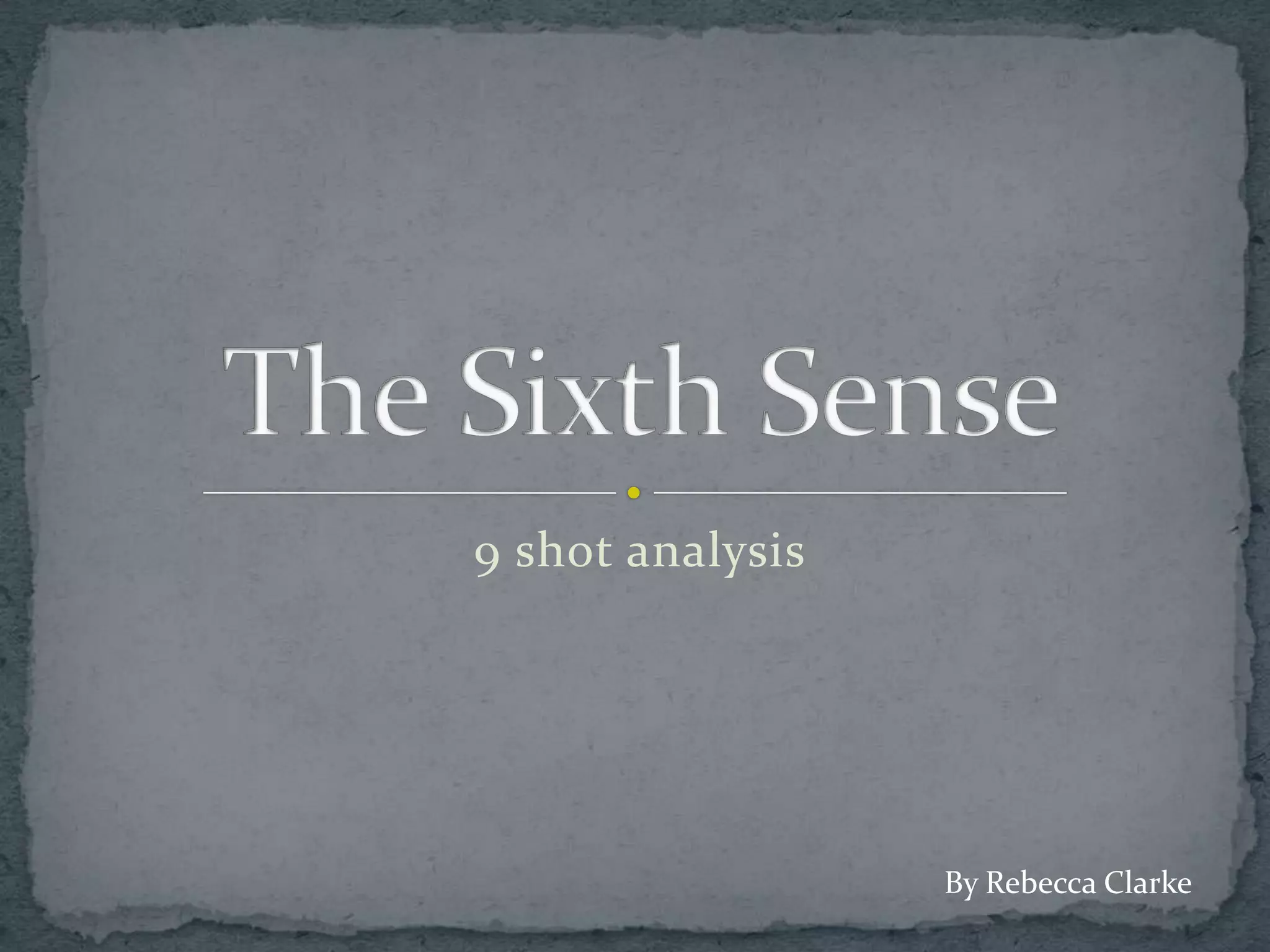 9 shot analysis - The Sixth Sense | PPTX