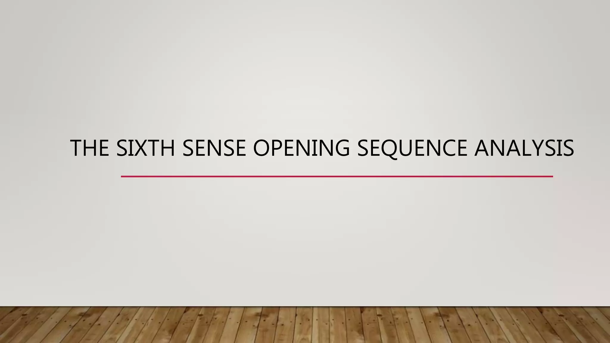 The sixth sense opening sequence analysis | PPT