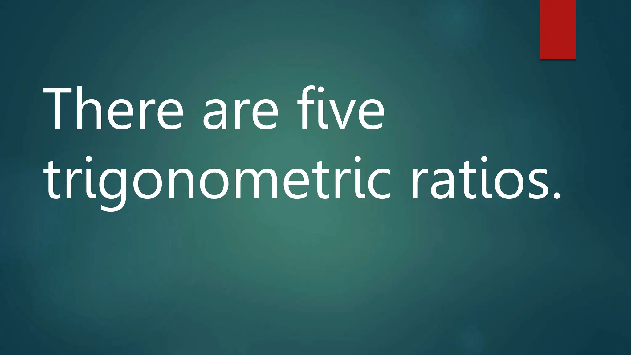 The Six Trigonometric Ratios (Mathematics 9)pptx | PPTX