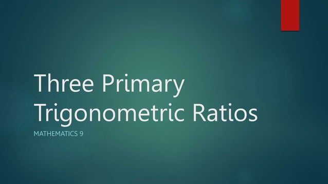 The Six Trigonometric Ratios (Mathematics 9)pptx | PPTX | Games and Puzzles | Hobbies & Interests