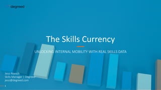 THE SKILLS CURRENCY: UNLOCKING INTERNAL MOBILITY WITH REAL SKILLS DATA | PPT