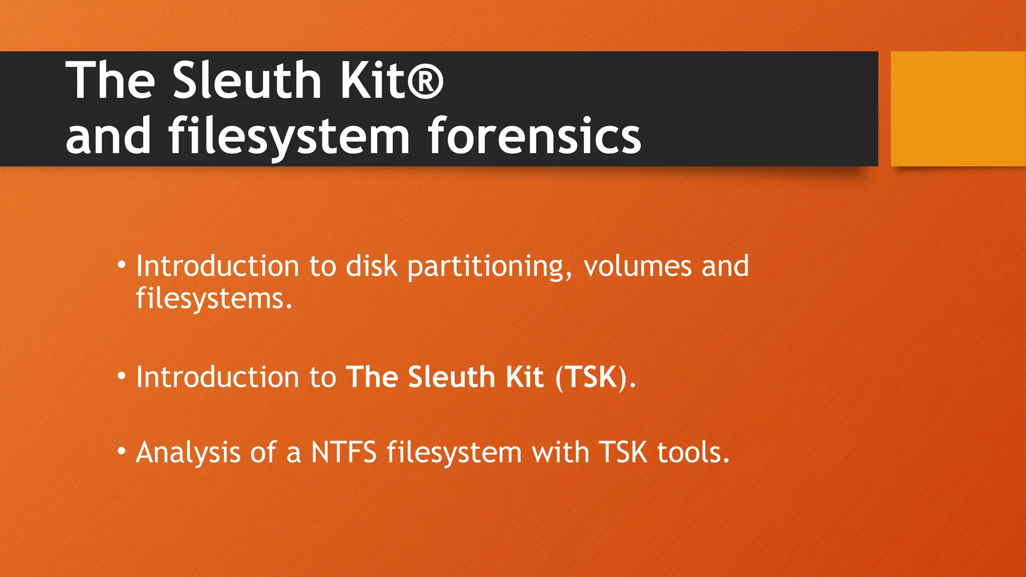 Introduction to the Sleuth Kit and filesystem forensics | PPTX
