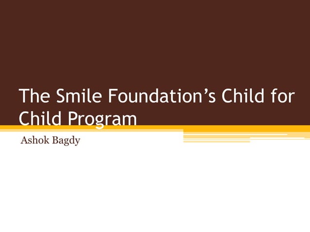 The Smile Foundation’s Child for Child Program | PPTX