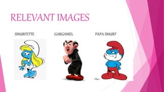 ppt on smurfffff a cortpoon 100 smurf there | PPTX