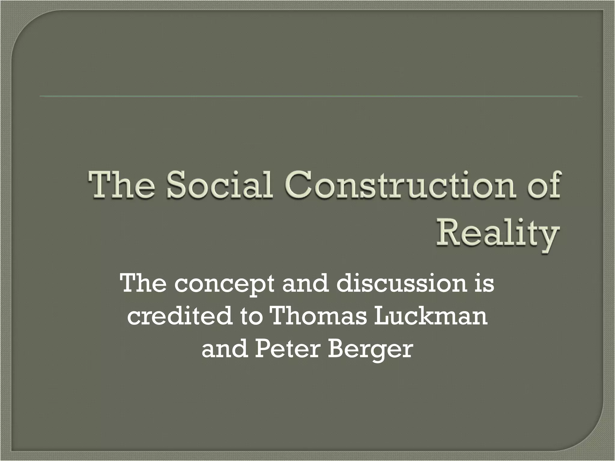 The social construction of reality | PPT