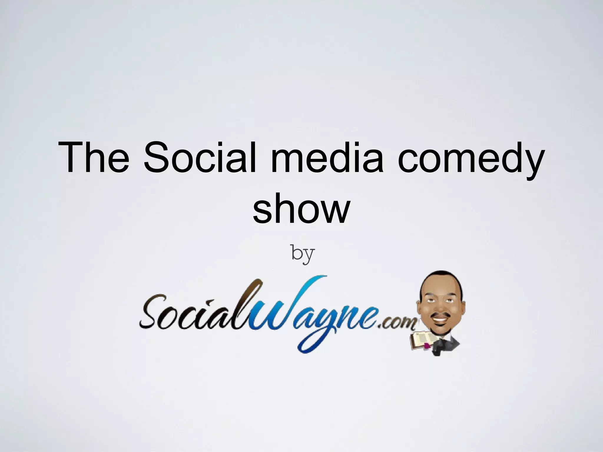 The Social Media Comedy Show 101 | PPT