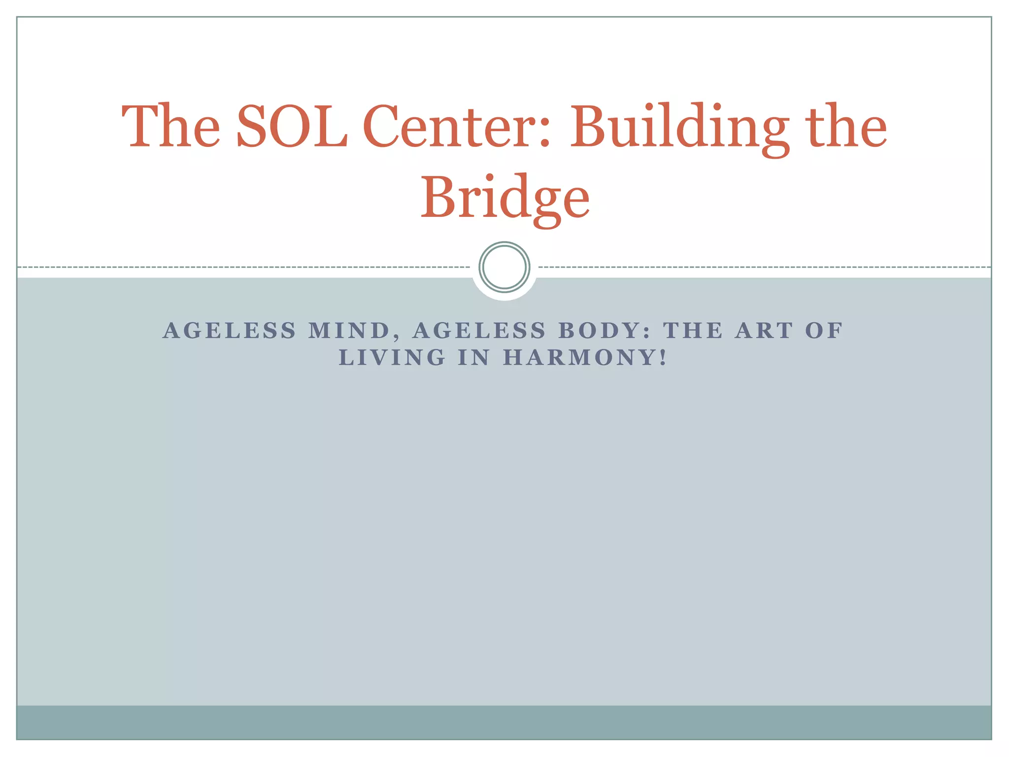 The sol center.building the bridge | PPTX