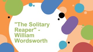 The solitary reaper | PPTX