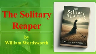 The Solitary Reaper by William Wordsworth | PPTX | Birdwatching ...