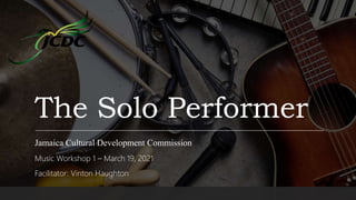 The Solo Performer - How To Make The Best Performances | PPT