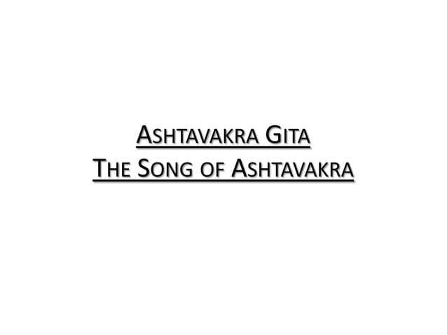 The song of ashtavakra or ashtavakra gita | PPSX