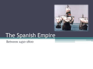 The spanish empire | PPTX