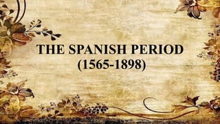 THE SPANISH PERIOD POWERPOINT REPORT.pptx