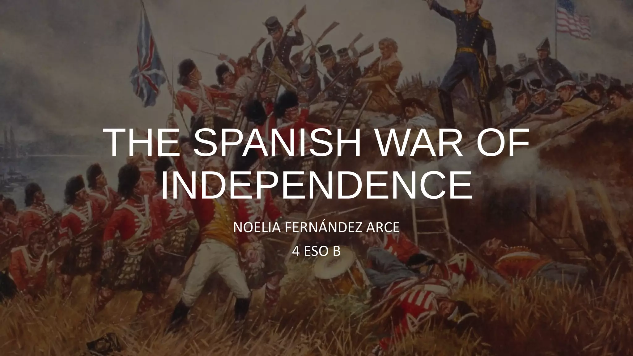 The spanish war of independence (Noelia Fernández Arce 4 eso B) | ODP