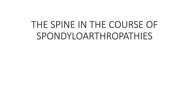 THE SPINE IN THE COURSE OF SPONDYLOARTHROPATHIES.pptx