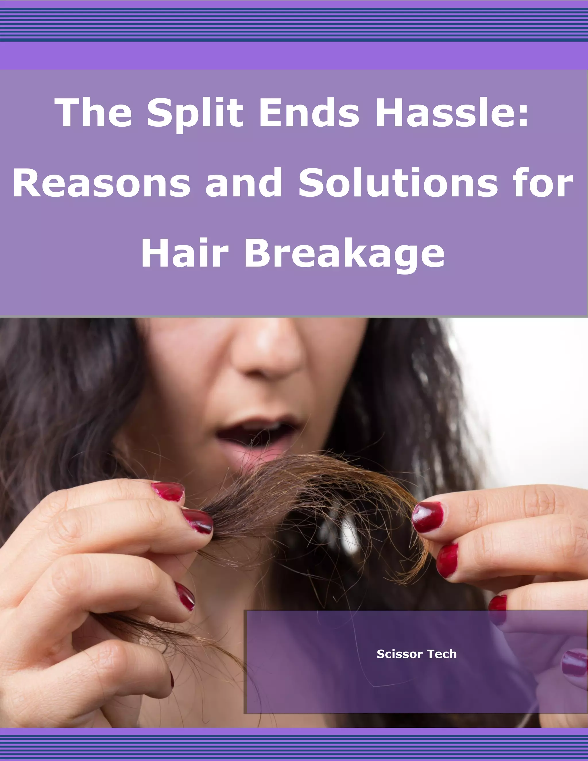 The Split Ends Hassle: Reasons and Solutions for Hair Breakage | PDF