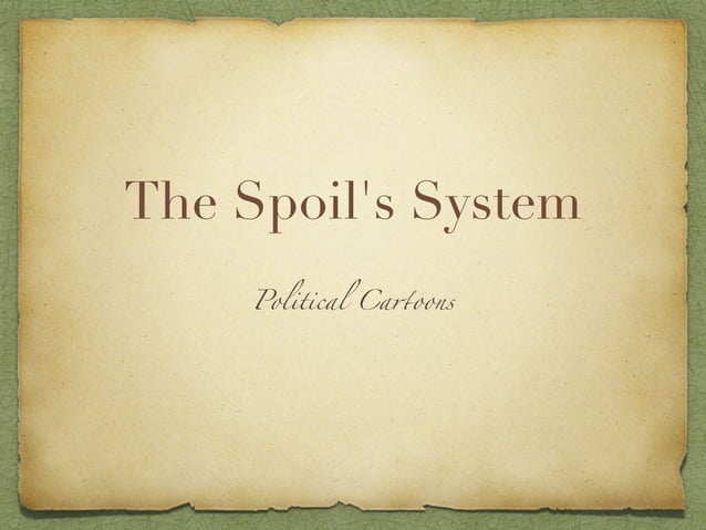 The Spoils System (andrew jackson) | PDF
