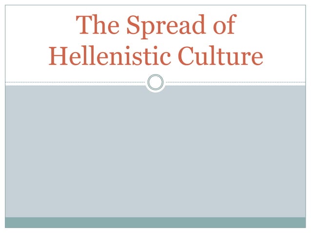 The spread of_hellenistic_culture | PPTX