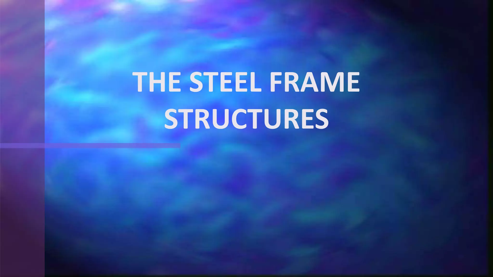 The steel frame structures | PPTX