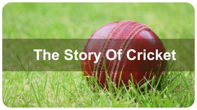 The Story Of Cricket Class 9th | PPT