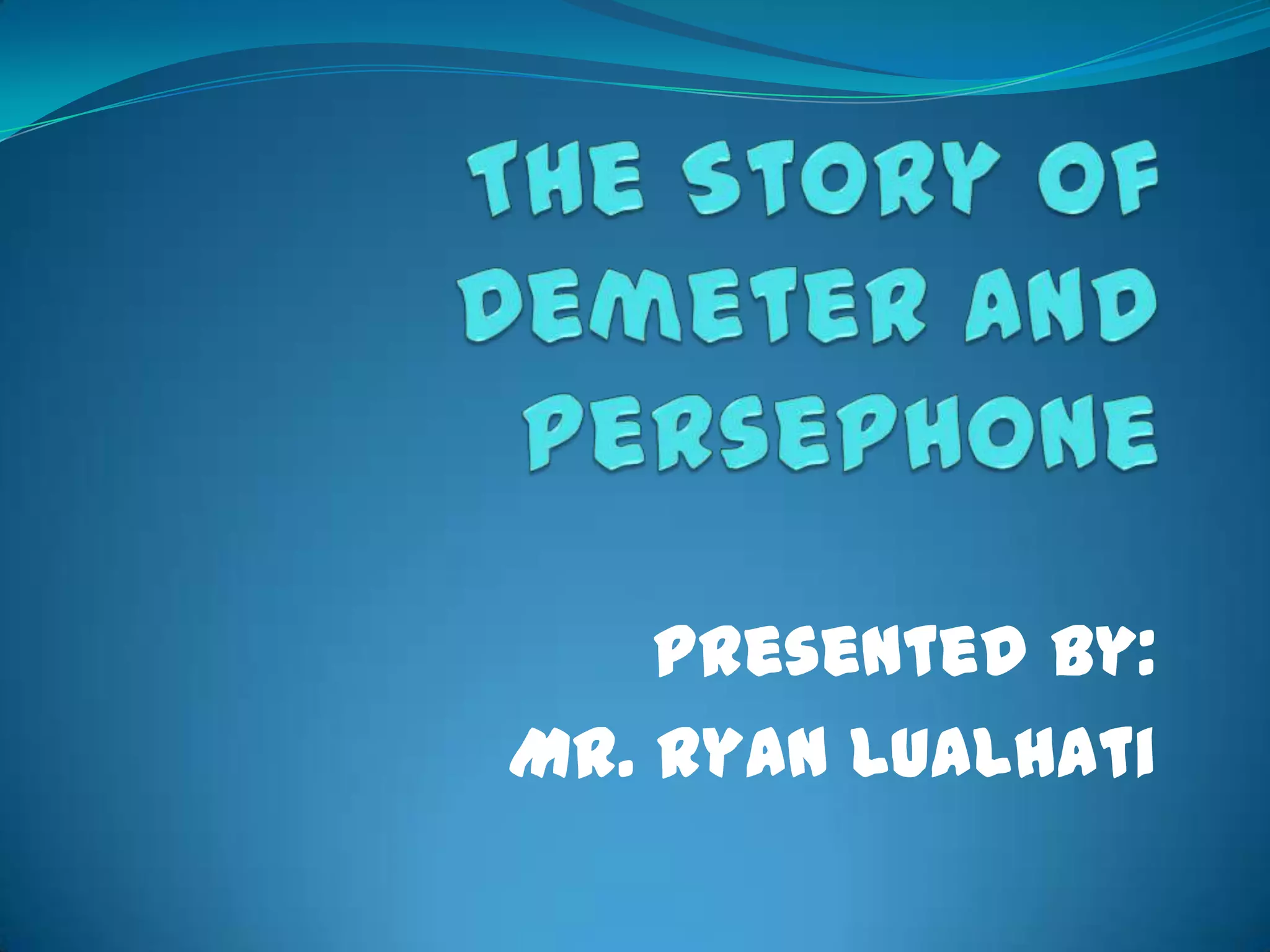 The story of demeter and persephone | PPTX