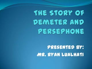 The story of demeter and persephone | PPTX