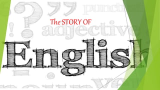 The story of english | PPTX