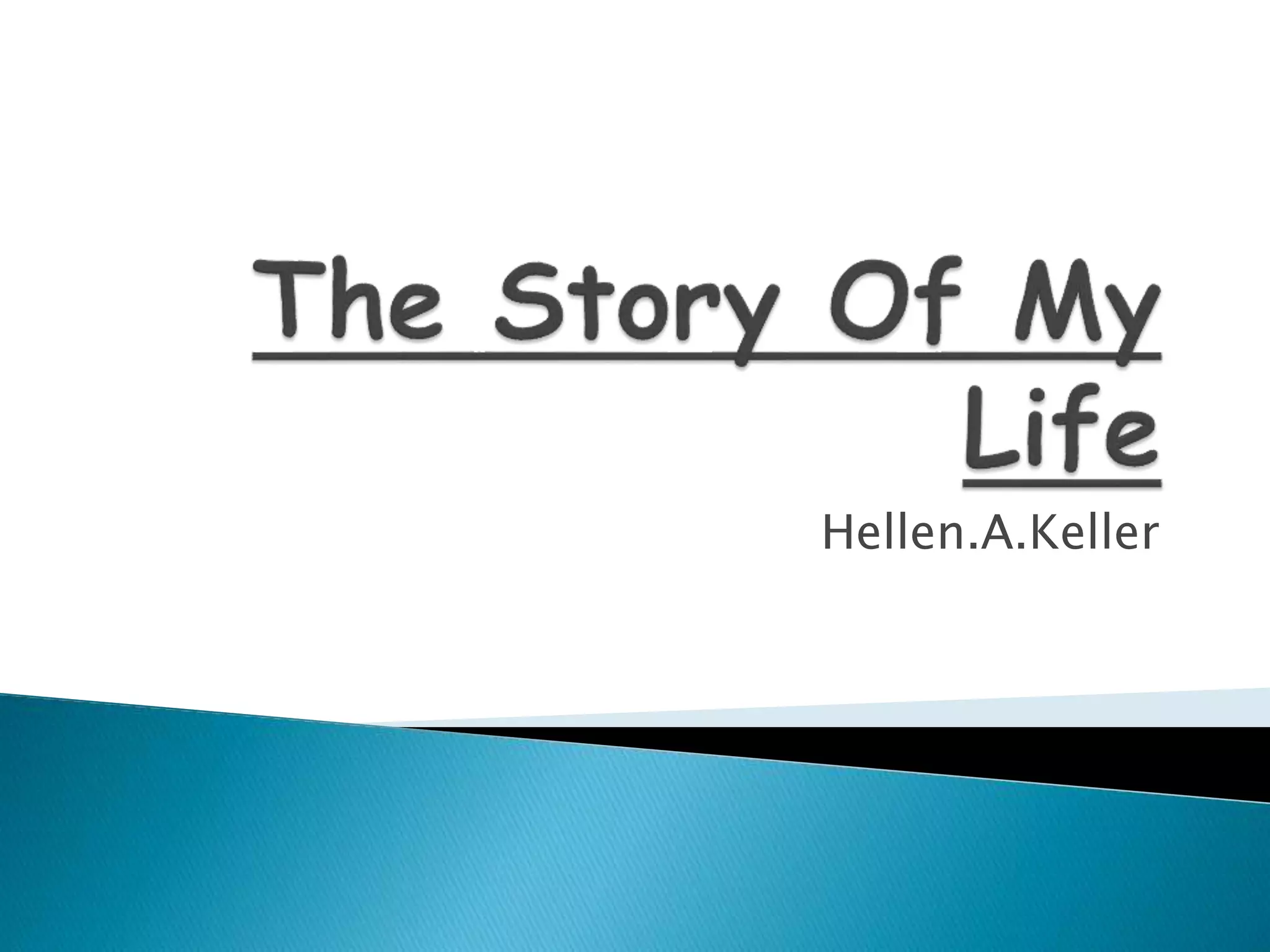 The Story Of My Life - HELEN KELLER | PPT