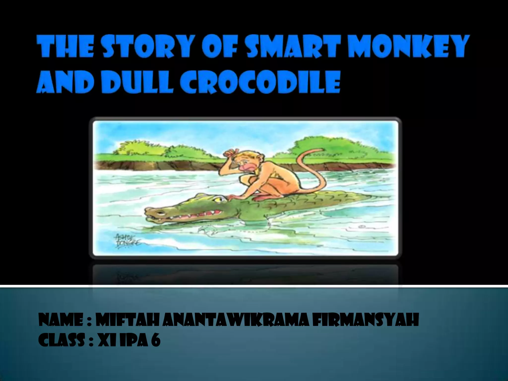 The story of smart monkey and dull crocodile by mifta hananta | PPTX