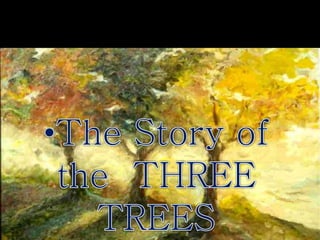 The Story of the Three Trees | PPTX