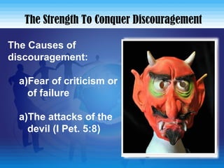 The strength to conquer discouragement | PPT