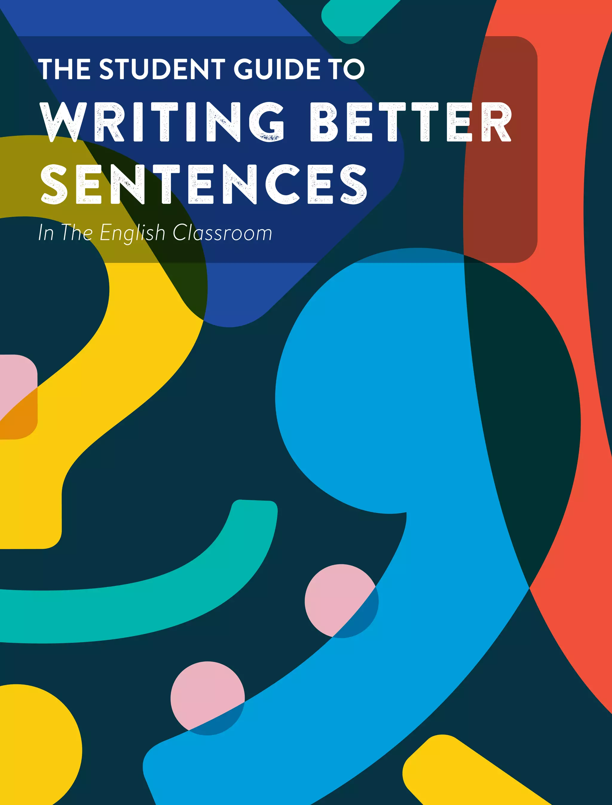 The Student Guide To Writing Better Sentences In The English Classroom ...