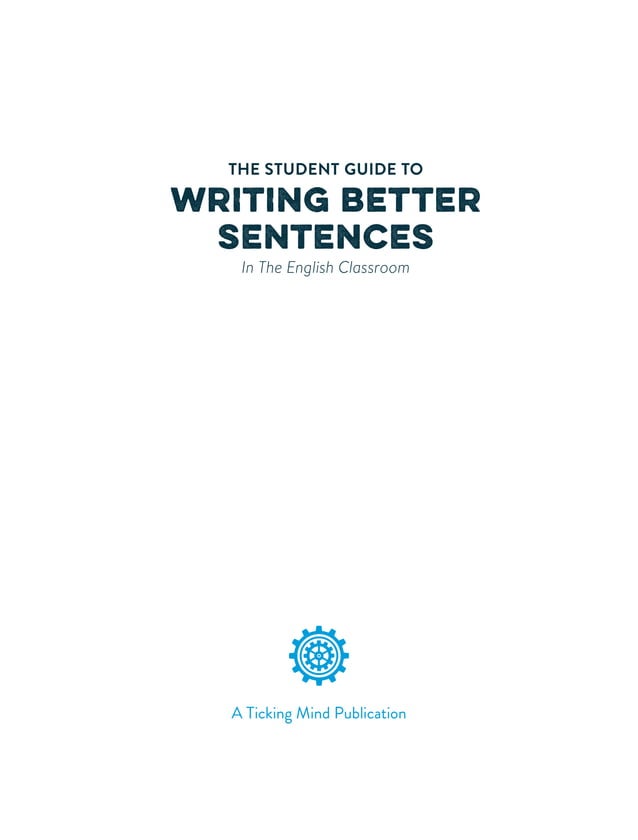 The Student Guide To Writing Better Sentences In The English Classroom ...