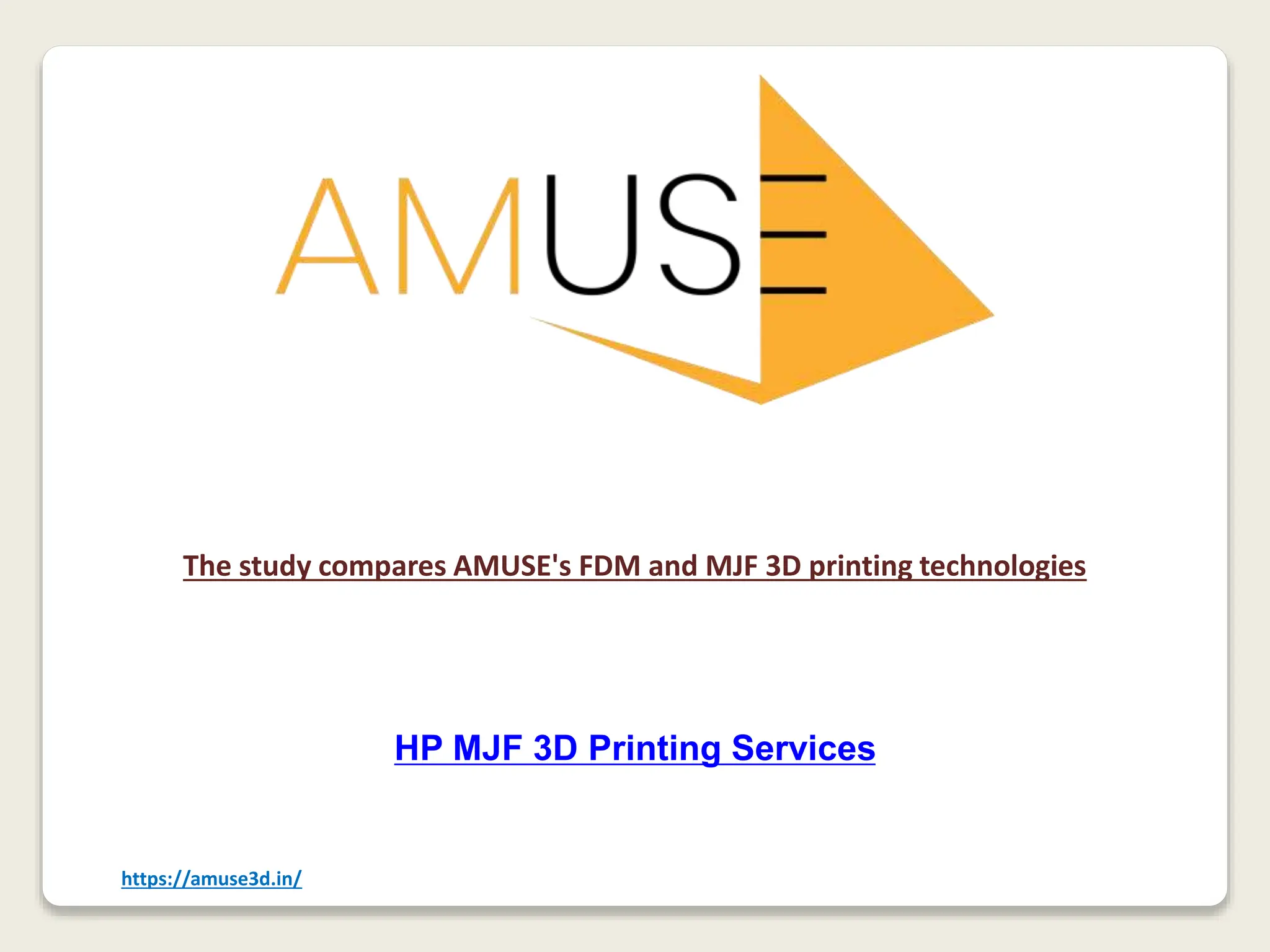 The study compares AMUSE's FDM and MJF 3D printing technologies.pptx