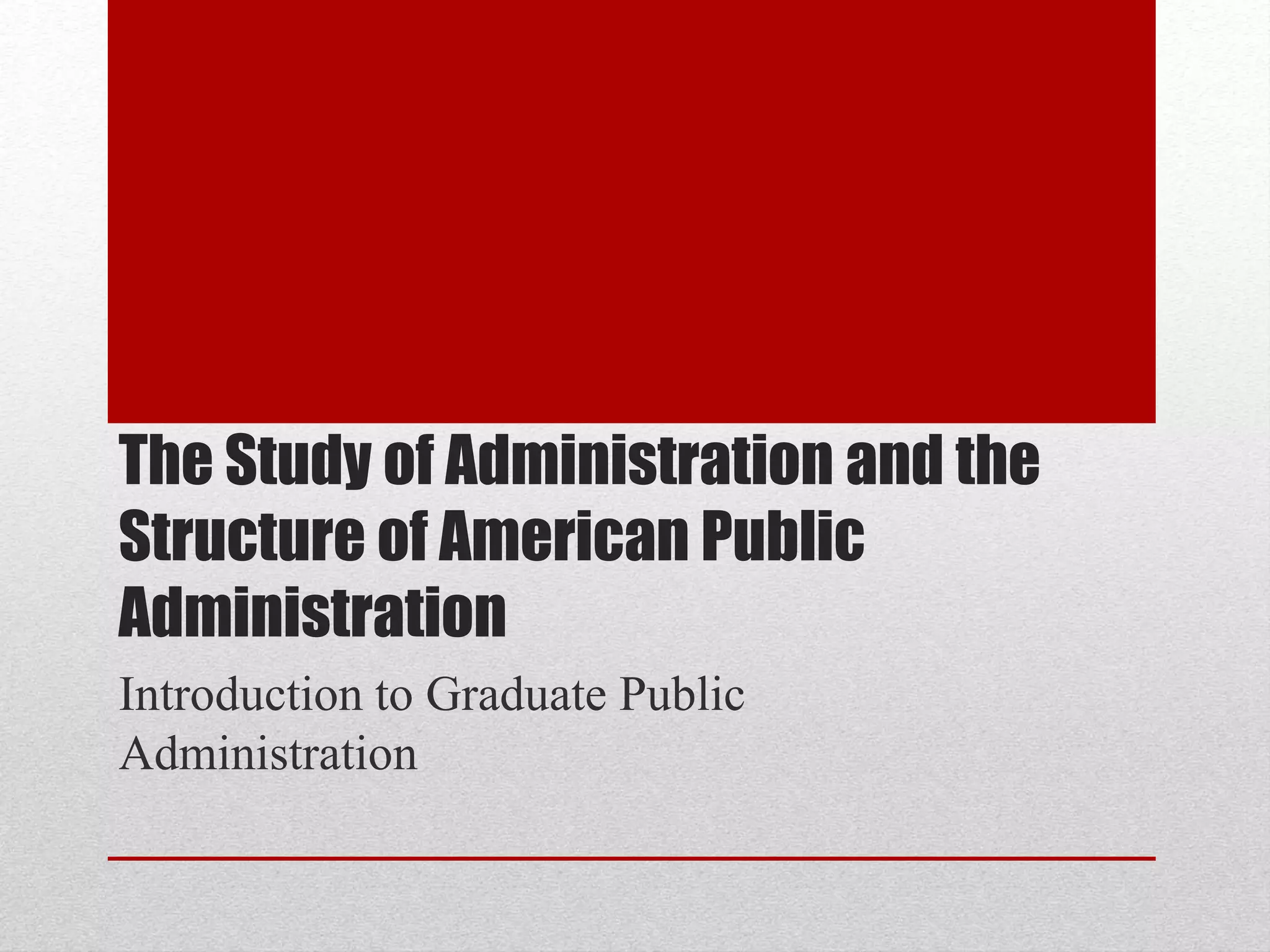 The study of administration and the structure of american public ...