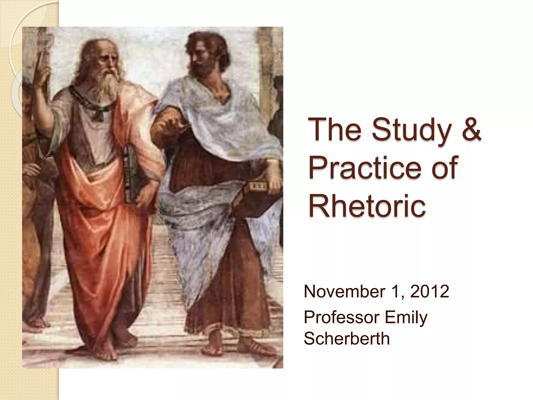 The study & practice of rhetoric | PPTX