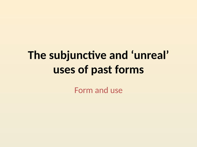 The subjunctive mood and the unreal past | PPTX