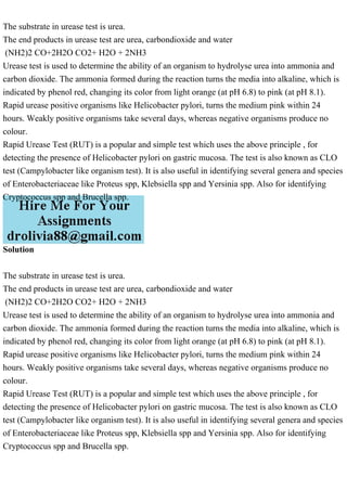 The substrate in urease test is urea.The end products in urease te.pdf