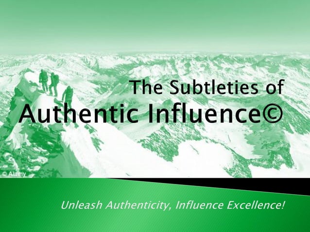 The Subtleties of Authentic Influence | PPT