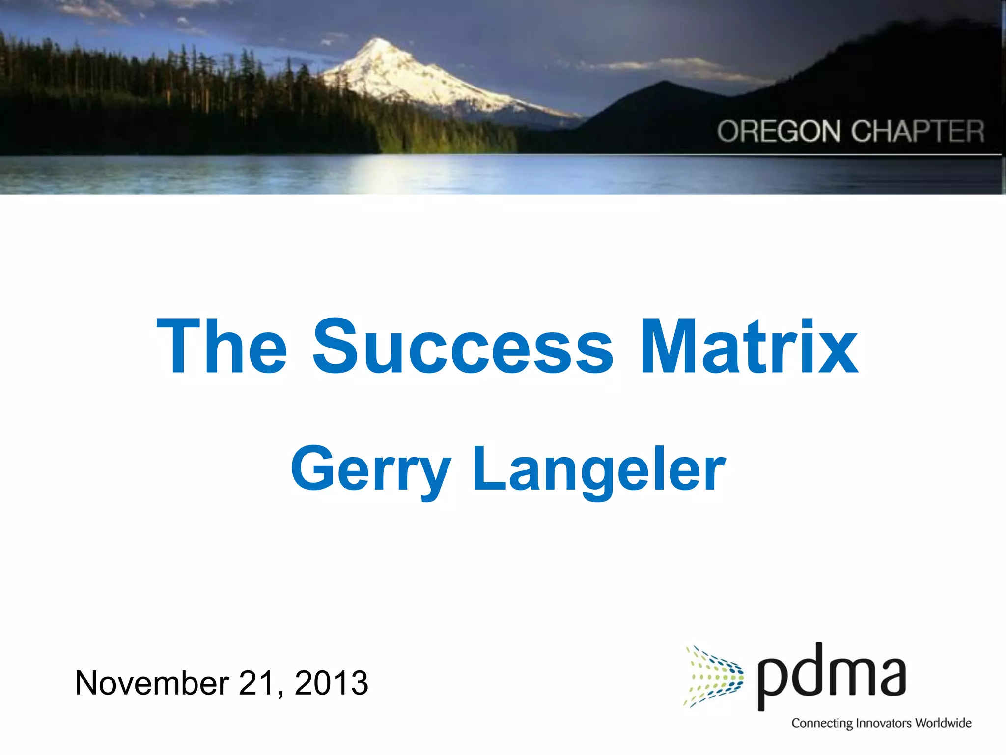 PDMA Event -- "The Success Matrix -- Gerry Langeler" November 2013 | PPT